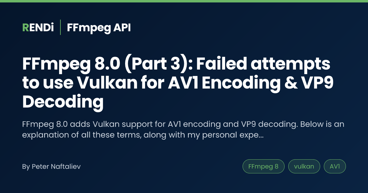FFmpeg 8.0 - Vulkan for AV1 Encoding & VP9 Decoding | Rendi - FFmpeg API